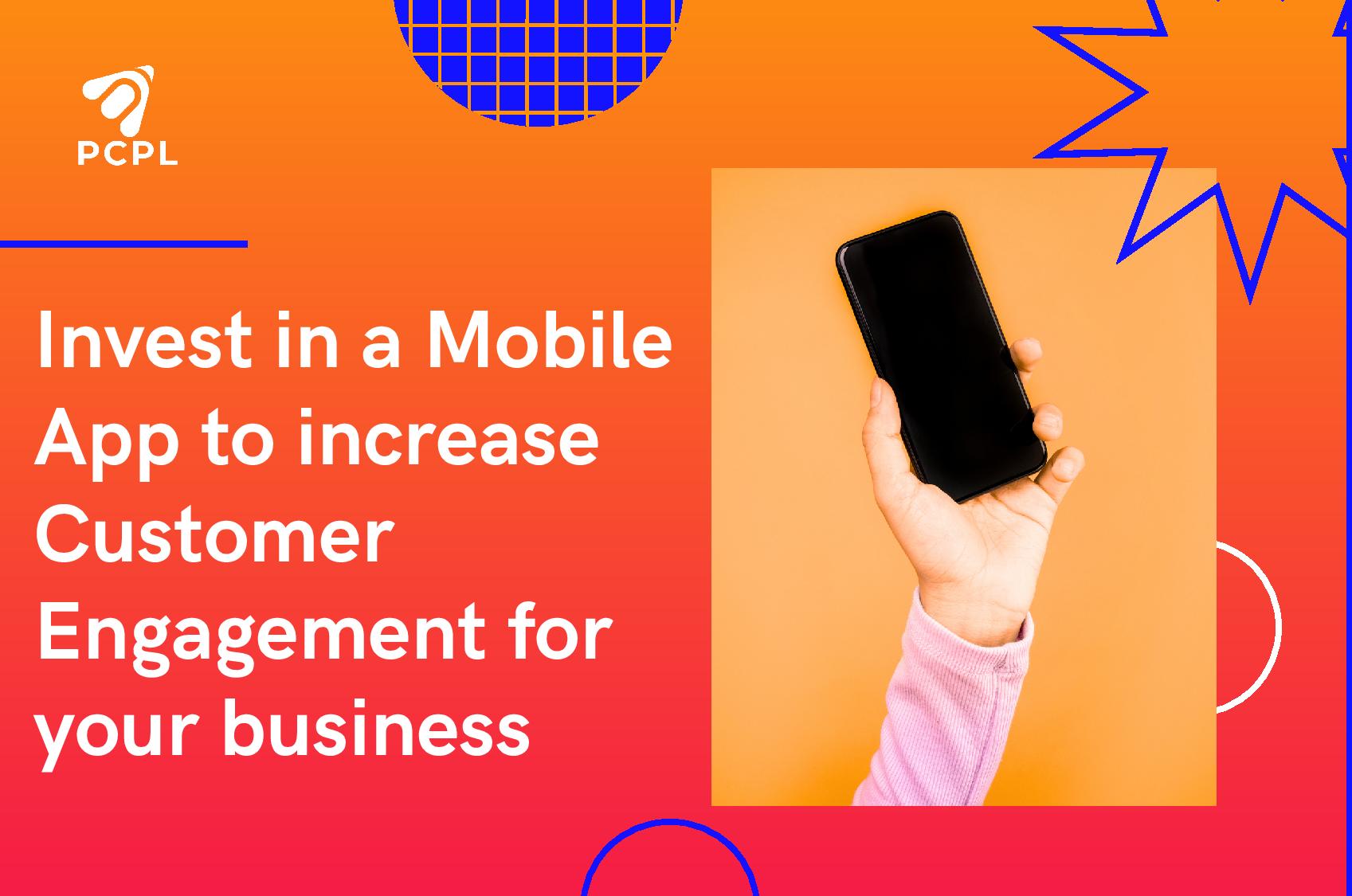 How Custom Mobile Apps Can Enhance Customer Engagement - PCPL